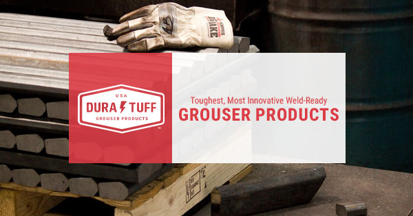 Dura Tuff - Toughest, Most Innovative Weld-Ready Grouser Products